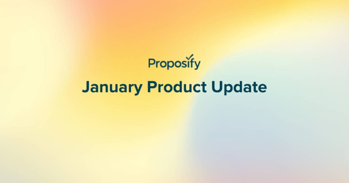 Coming Soon to a Proposal Near You: January Product Update | Proposify