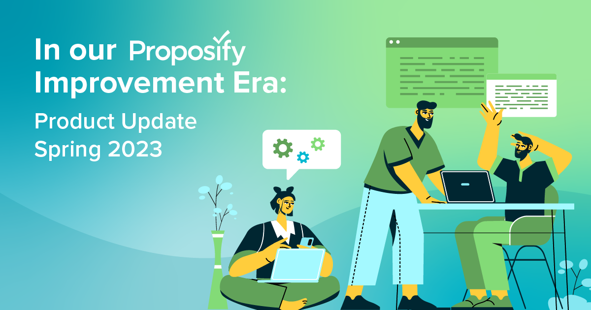 In our Proposify Improvement Era: Product Update Spring… | Proposify