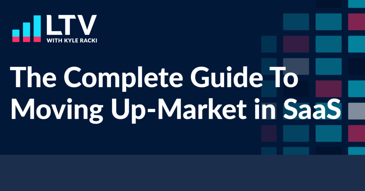 The Complete Guide To Moving Up-Market in SaaS | Proposify